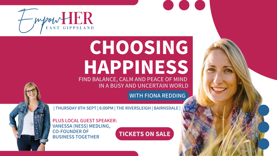 Choosing Happiness | Riversleigh, Bairnsdale, VI | September 8, 2022