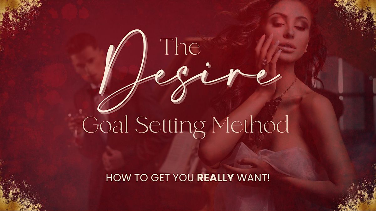 The Desire Goal Setting Method *Instant Download* at Online on 12th October, 2022