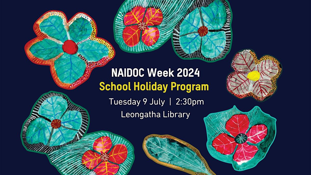 NAIDOC Week School Holiday Program at Leongatha Library at Leongatha ...