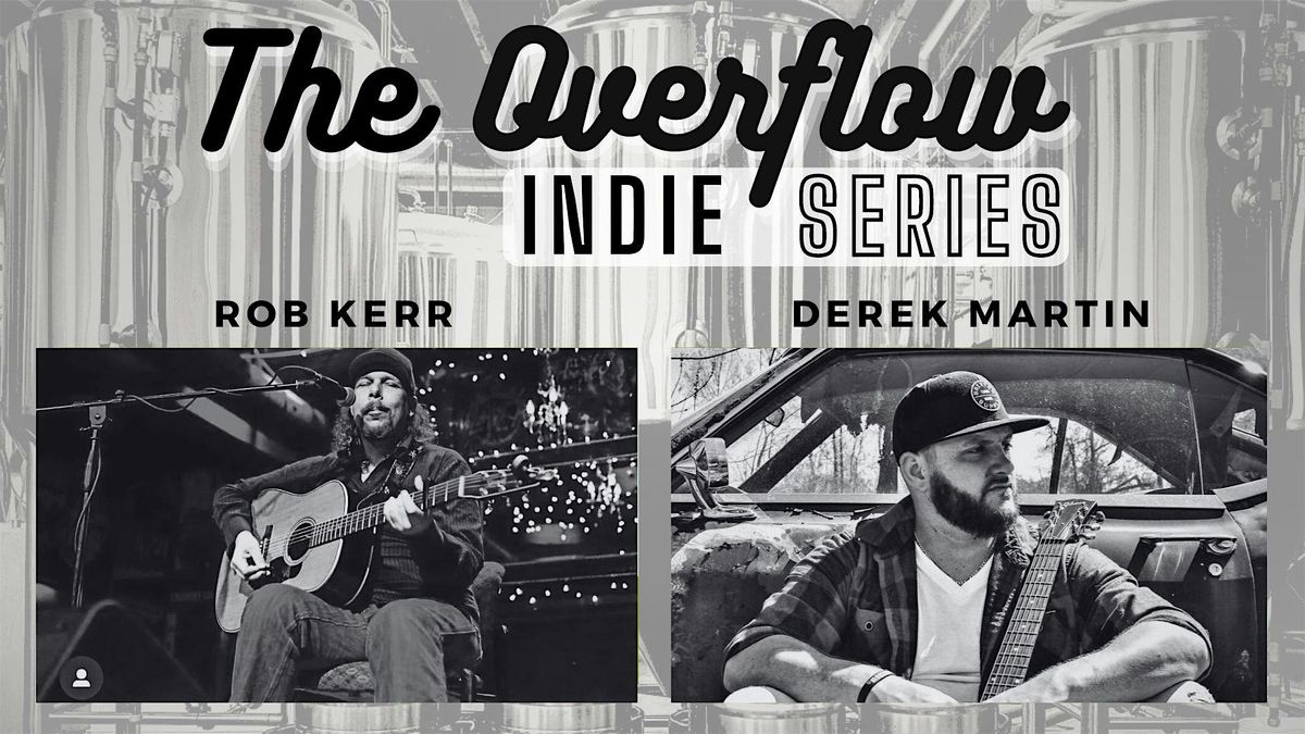Robb Kerr and Derek Martin - Thursday Indie Series | Overflow Brewing ...