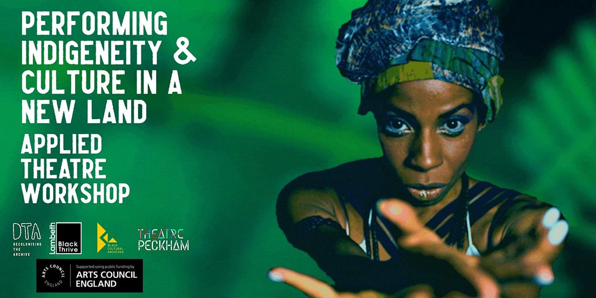 Performing Indigeneity in a New Land (Applied Theatre) at National Theatre, London on 14th ...