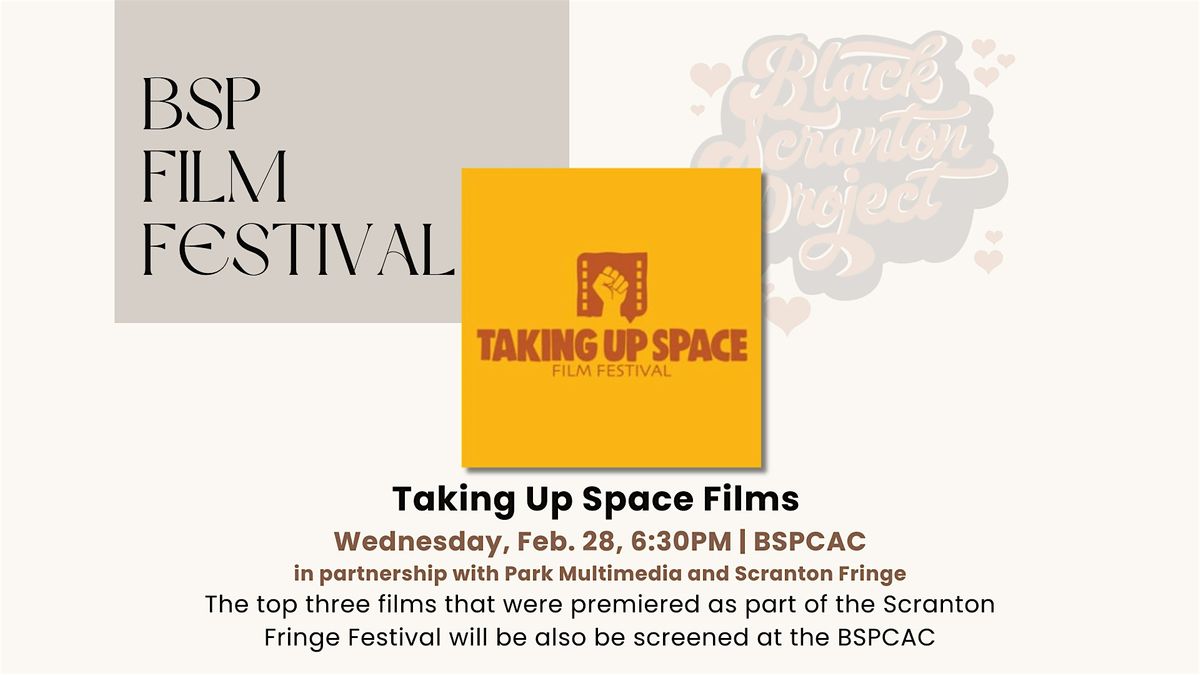 Taking Up Space Films | Black Scranton Project Center for Arts & Culture | February 28, 2024