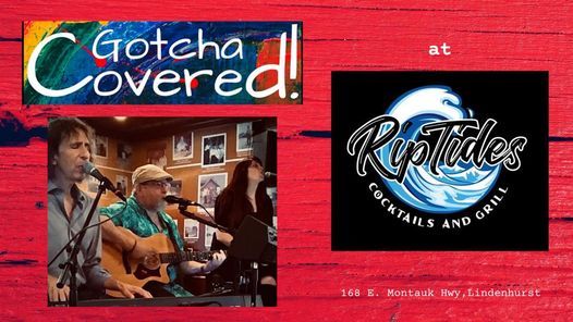 Gotcha Covered Debuts at Riptides! at 168 E Montauk Hwy, Lindenhurst ...