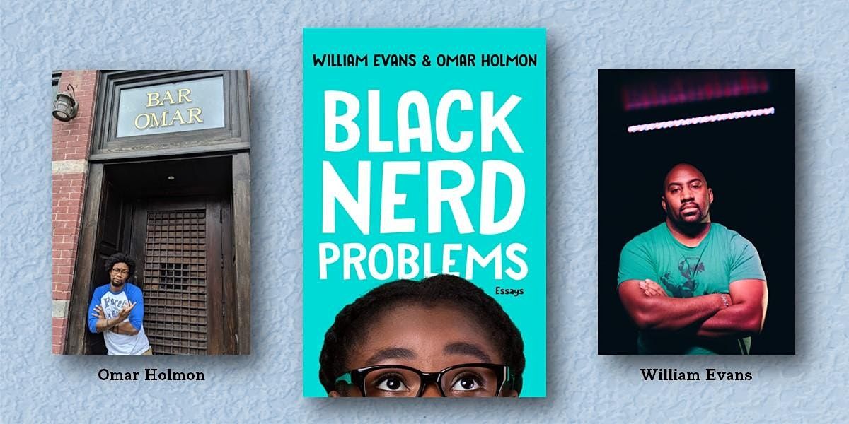 An Evening with BLACK NERD PROBLEMS authors William Evans and Omar Holmon! at Gramercy Books ...