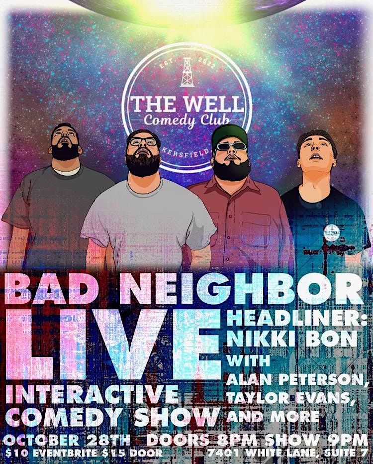 BAD NEIGHBOR LIVE WITH HEADLINER NIKKI BON at The Well Comedy Club ...