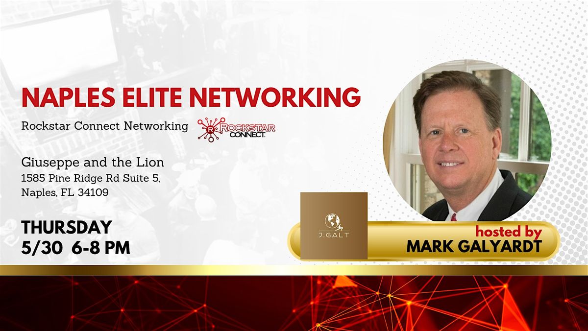 Free Naples Elite Rockstar Connect Networking Event (May, FL) at Giuseppe and the Lion, Naples ...
