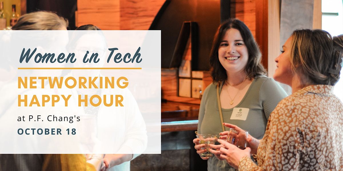 Women in Tech Networking Happy Hour - October 2022 at P.F. Chang's ...
