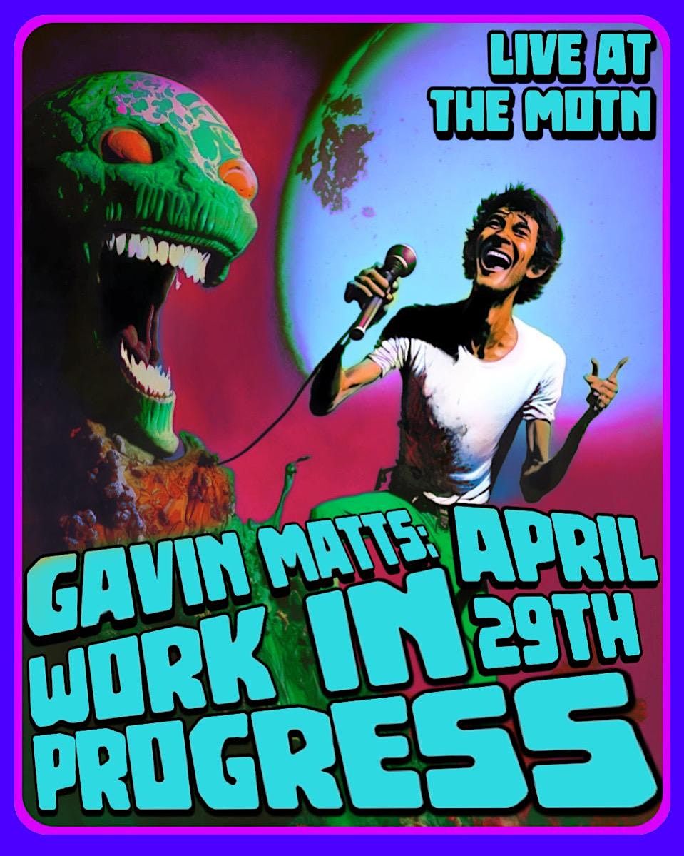 Gavin Matts: Work In Progress - STAND UP COMEDY at The MOTN, Vancouver ...