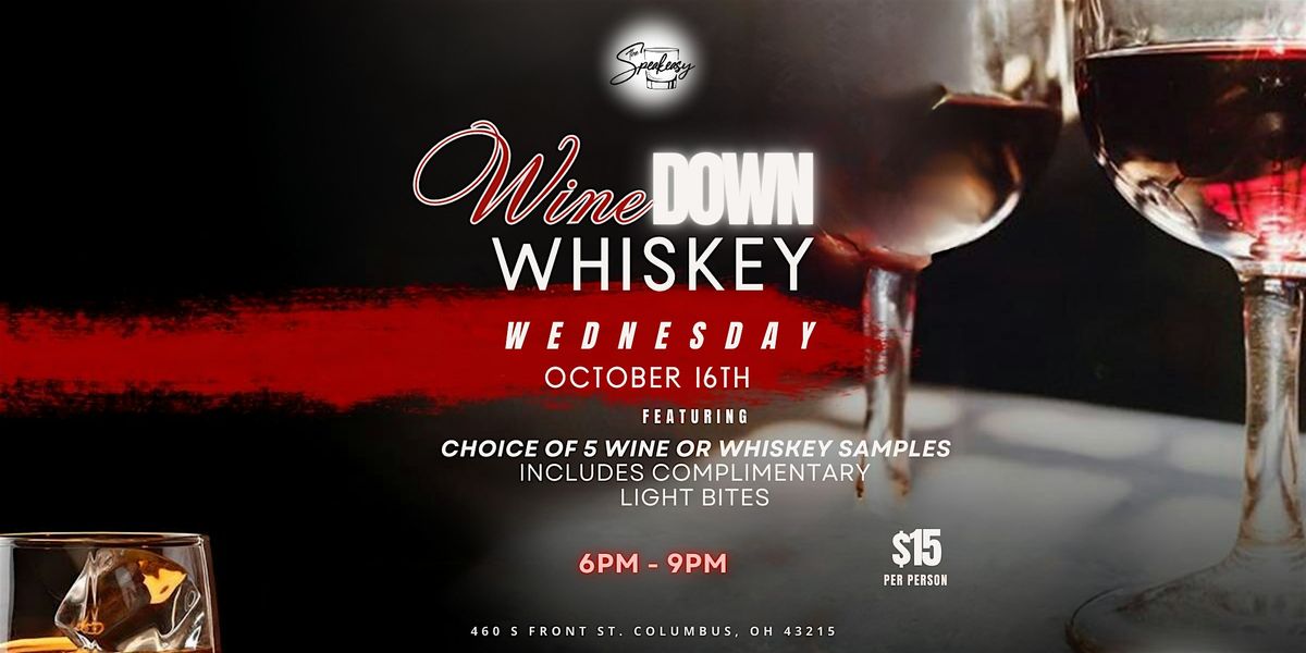 Wine Down Whiskey Wednesday | The Speakeasy at The Speakeasy, Columbus ...