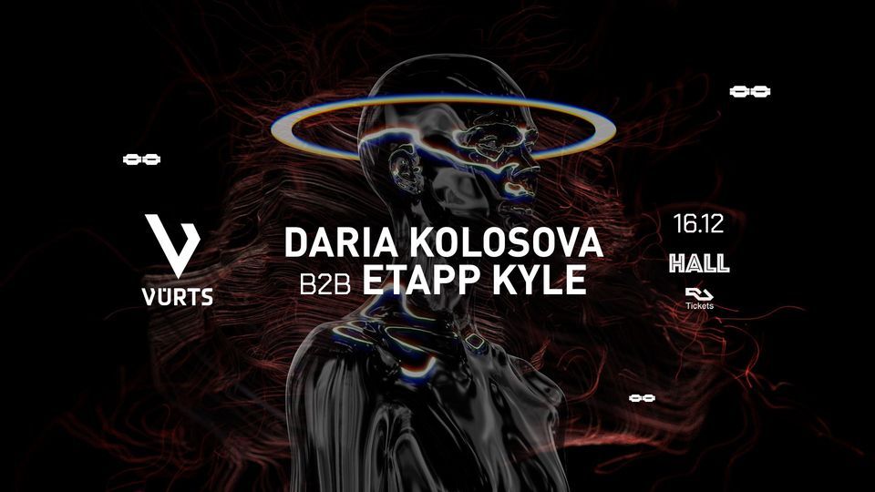Vürts w/ Daria Kolosova b2b Etapp Kyle at HALL, Tallinn on 16th ...