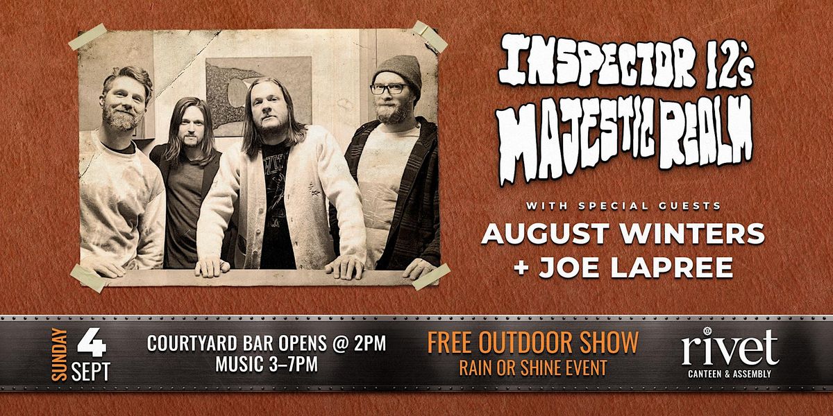 INSPECTOR 12S MAJESTIC REALM + August Winters + Joe LaPree - FREE SHOW ...