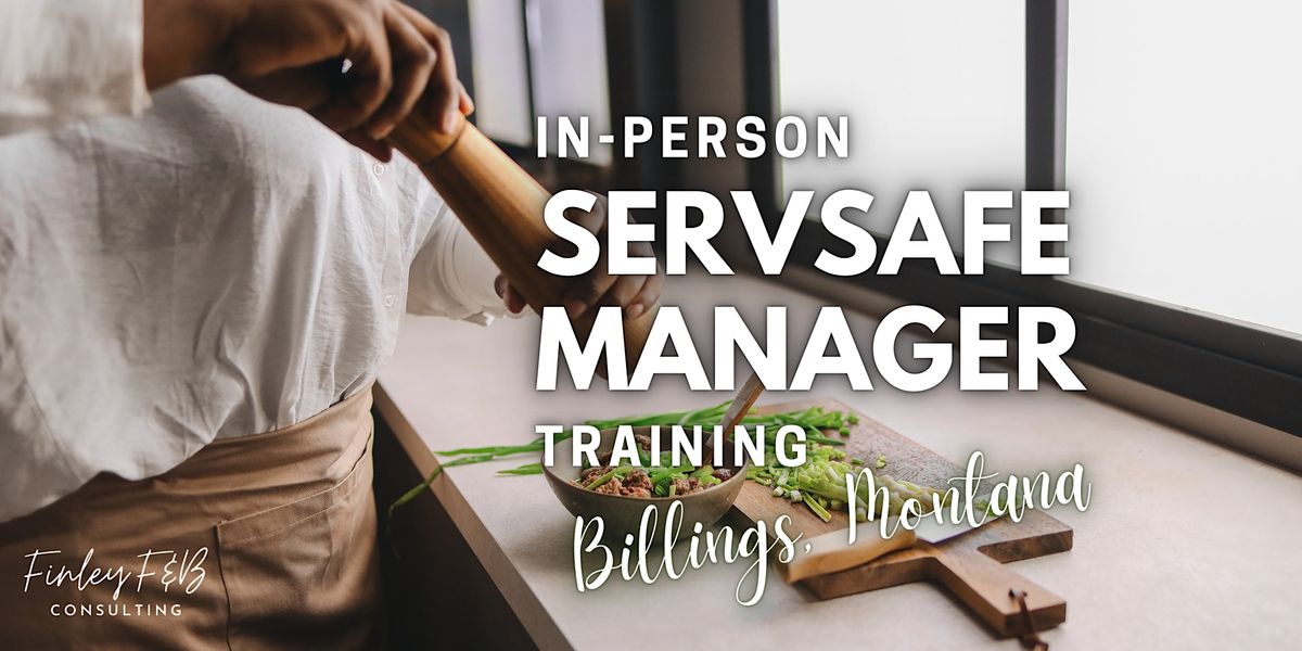 ServSafe Manager Training - Billings, Montana - December 6th, 2022 at Residence Inn by Marriott ...