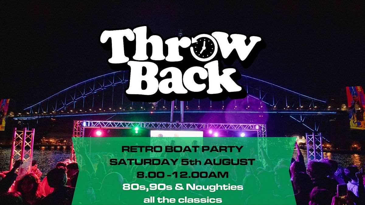 Throw Back - 80s, 90s, Noughties - Long Weekend Boat Party at King ...