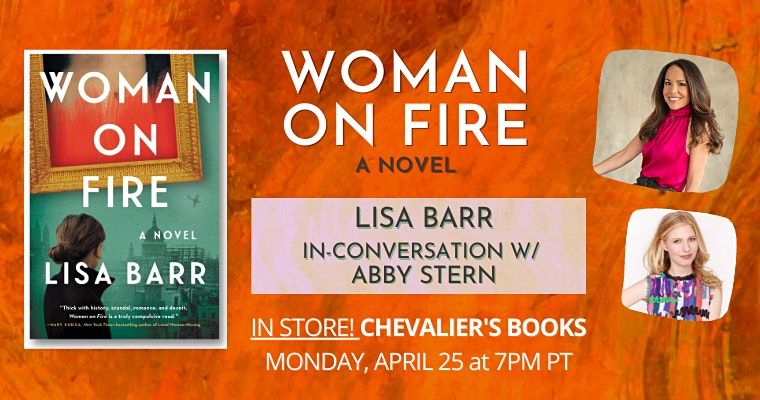 Book Talk! Lisa Barrs WOMAN ON FIRE with Abby Stern | Chevalier's Books ...