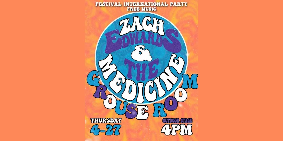 Zach Edwards & The Medicine (Outdoor Stage) at The Grouse Room ...