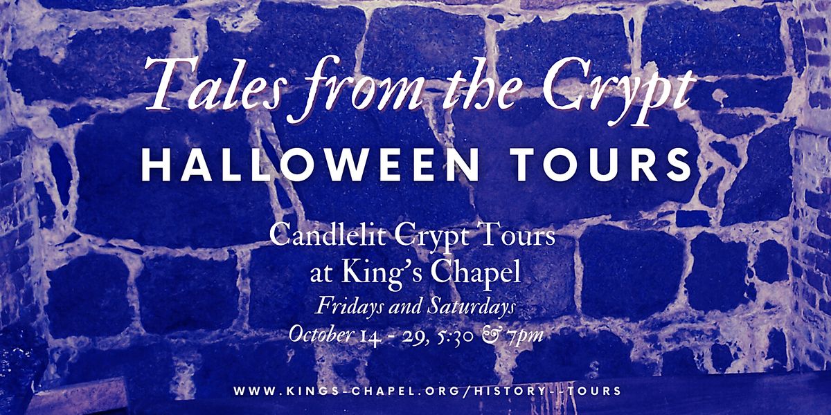 Tales from the Crypt: Candlelit Crypt Tours at Kings Chapel at King's Chapel, Boston on 28th ...