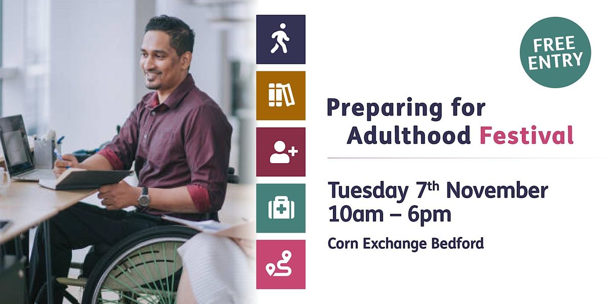 Preparing for Adulthood Festival - General Admission ( Group) | Bedford Corn Exchange | November ...