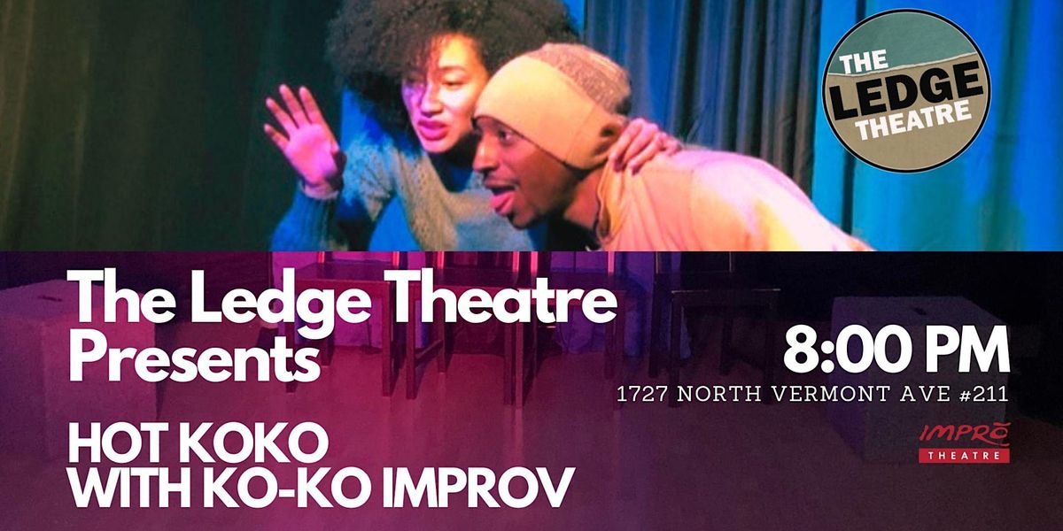 The Ledge Theatre Presents Hot Koko with KO-KO | The Ledge Theatre, Los ...
