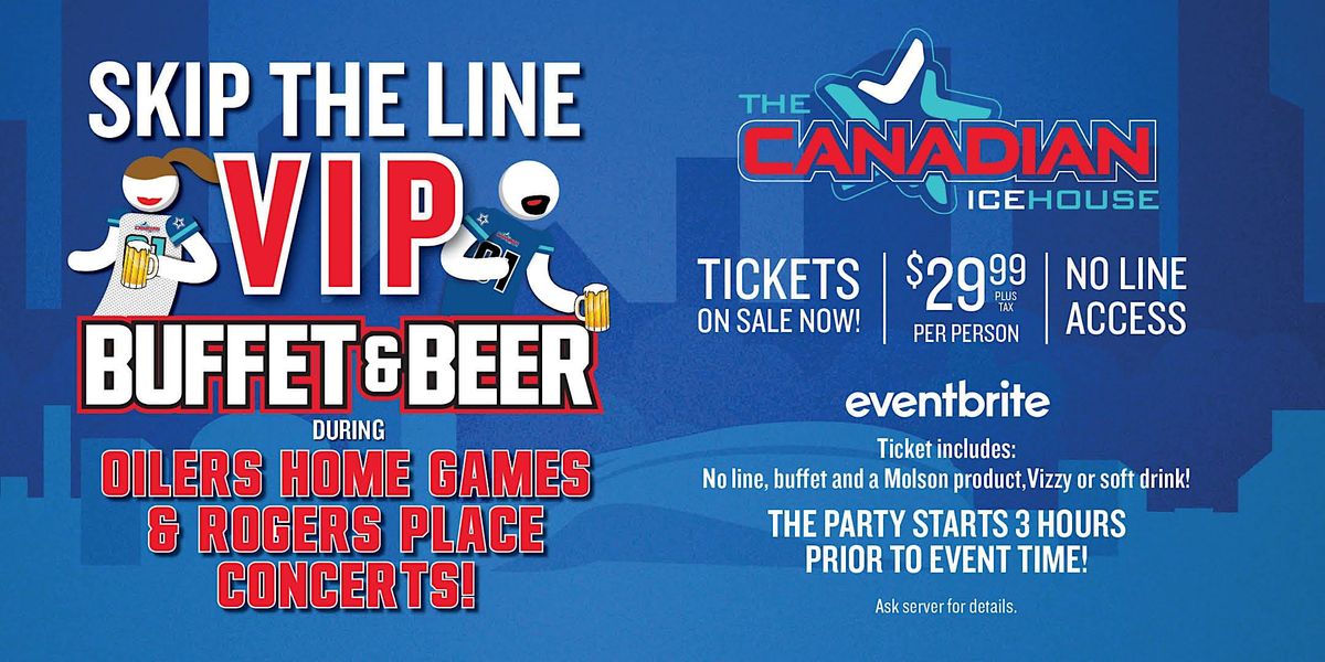 VIP Buffet & Beer | Kings vs. Oilers | The Canadian Icehouse, Edmonton ...