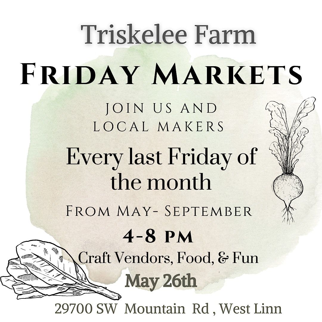 Last Friday Markets | Triskelee Farm, West Linn, OR | June 30, 2023