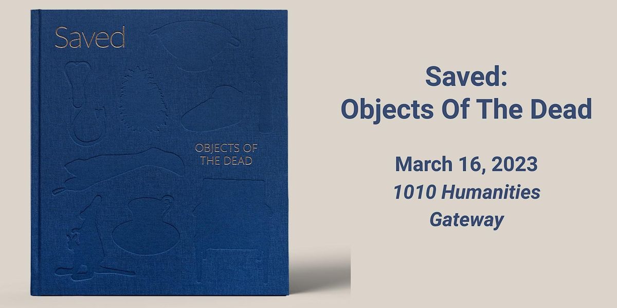 Saved: Objects of the Dead A Reading, Conversation, and Book Signing at ...