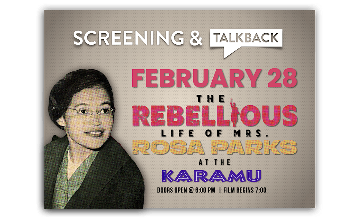 The Rebellious Life of Rosa Park Screening and Talk Back at Karamu ...
