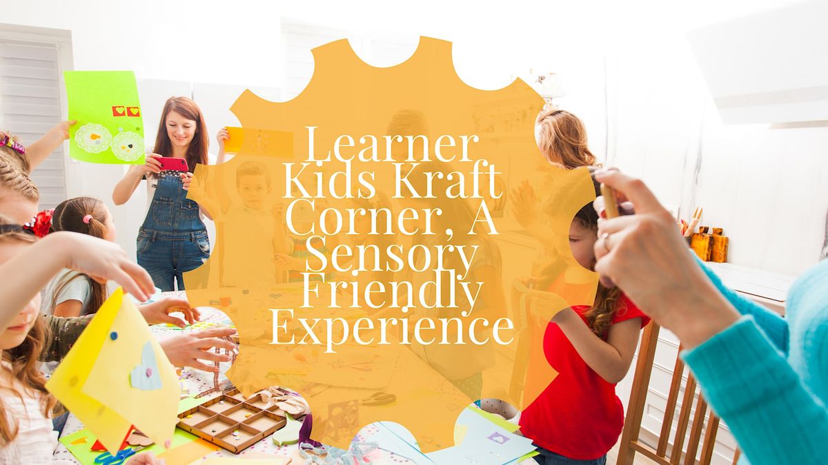 Learner Kids Kraft Corner, A Sensory Friendly Experience | Arizona ...