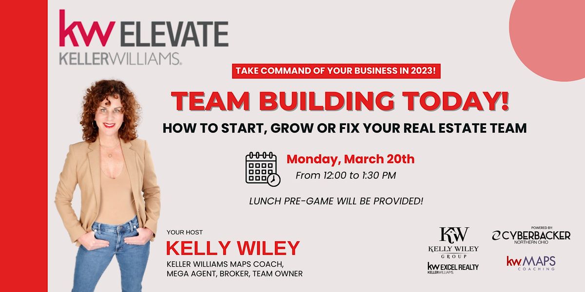 Team Building Today - How to Start, Grow and Fix Your Real Estate Team at Keller Williams ...