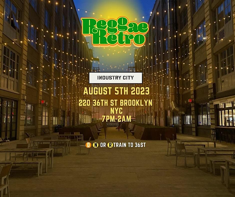A Night out with Reggae Retro at Industry City, Brooklyn on 5th August ...