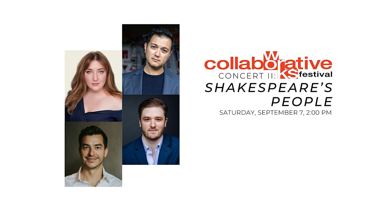2024 COLLABORATIVE WORKS FESTIVAL - CONCERT II: SHAKESPEARES PLAYERS at ...