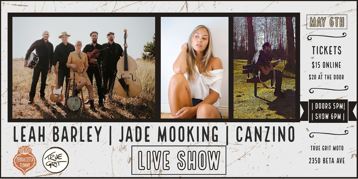 LEAH BARLEY | JADE MOOKING | CANZINO | LIVE SHOW at True Grit Moto, Burnaby on 6th May, 2022