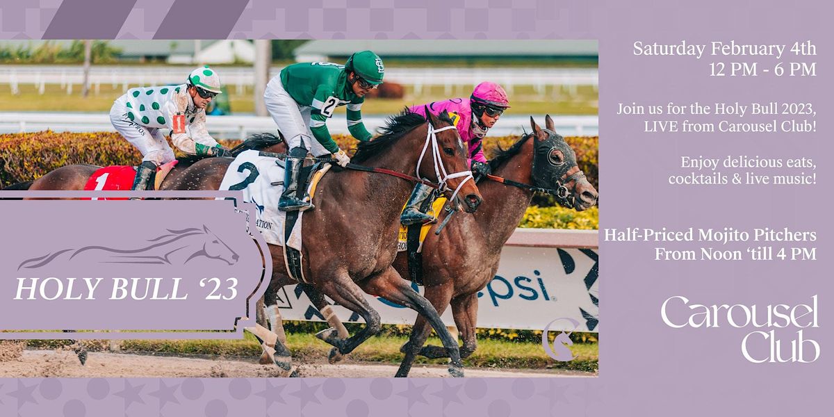 Holy Bull 2023 | Carousel Club, Hallandale Beach, FL | February 4 to ...