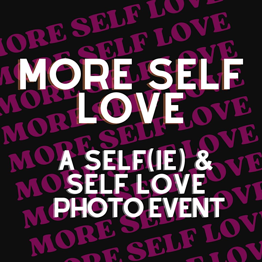More Self Love - Self(ie) and Self Love Photo Booth - Pop Up | The ...