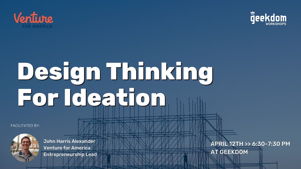 Design Thinking for Ideation with Venture for America | Geekdom, San ...