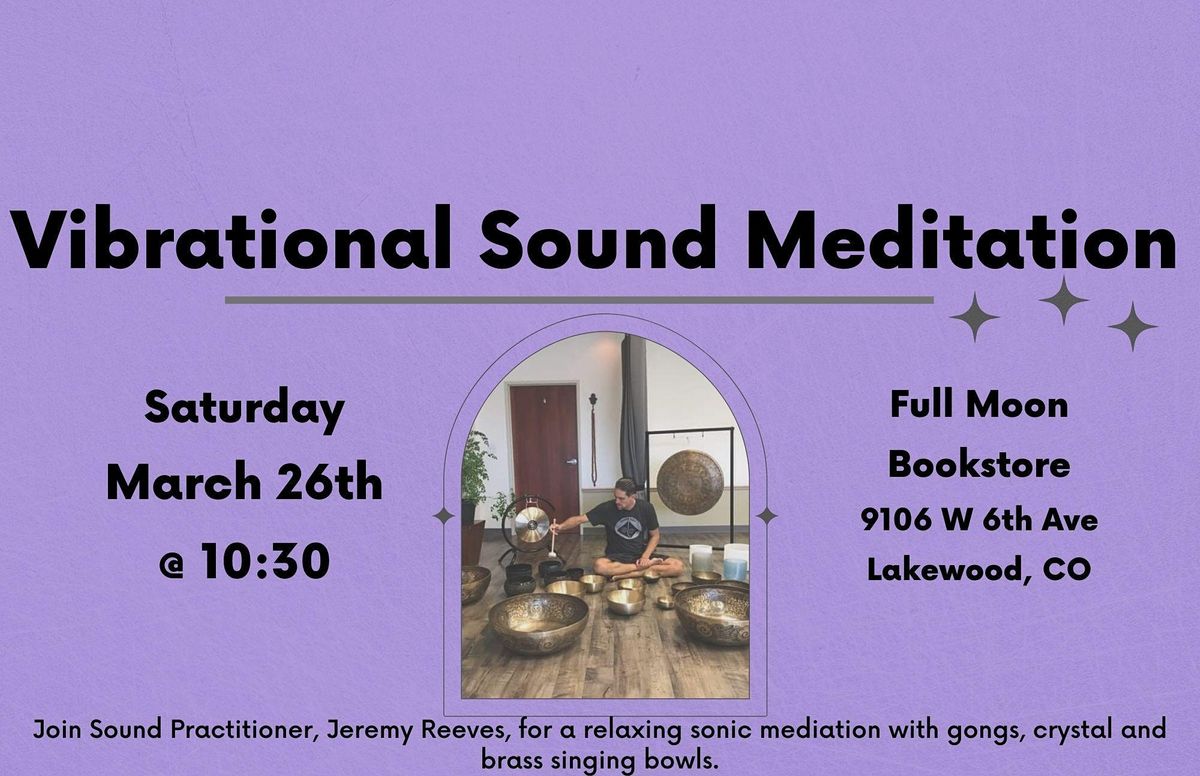 Vibrational Sound Bath Meditation at Full Moon Books & Event Center, Lakewood on 26th March, 2022