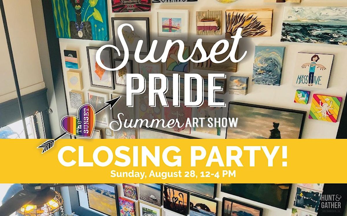 SUNSET PRIDE - Summer Art Show - CLOSING PARTY at HUNT & GATHER, San Francisco on 28th August, 2022