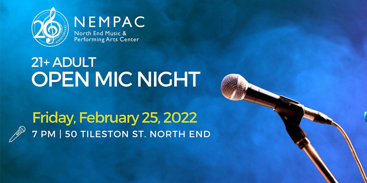 NEMPAC 21+ Open Mic Night - FEBRUARY at North End Music & Performing Arts Center, Boston on 25th ...