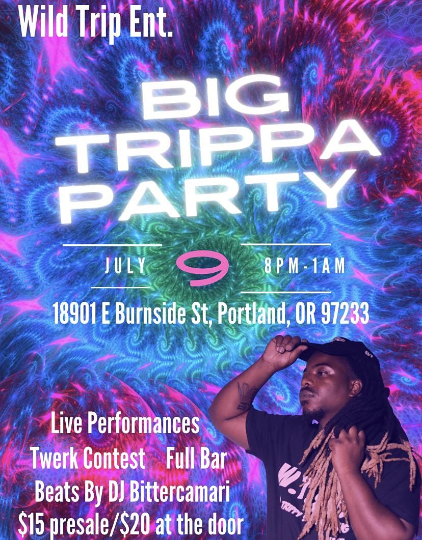 Big Trippa Party | 18901 E Burnside St, Portland, OR | July 9 to July 10