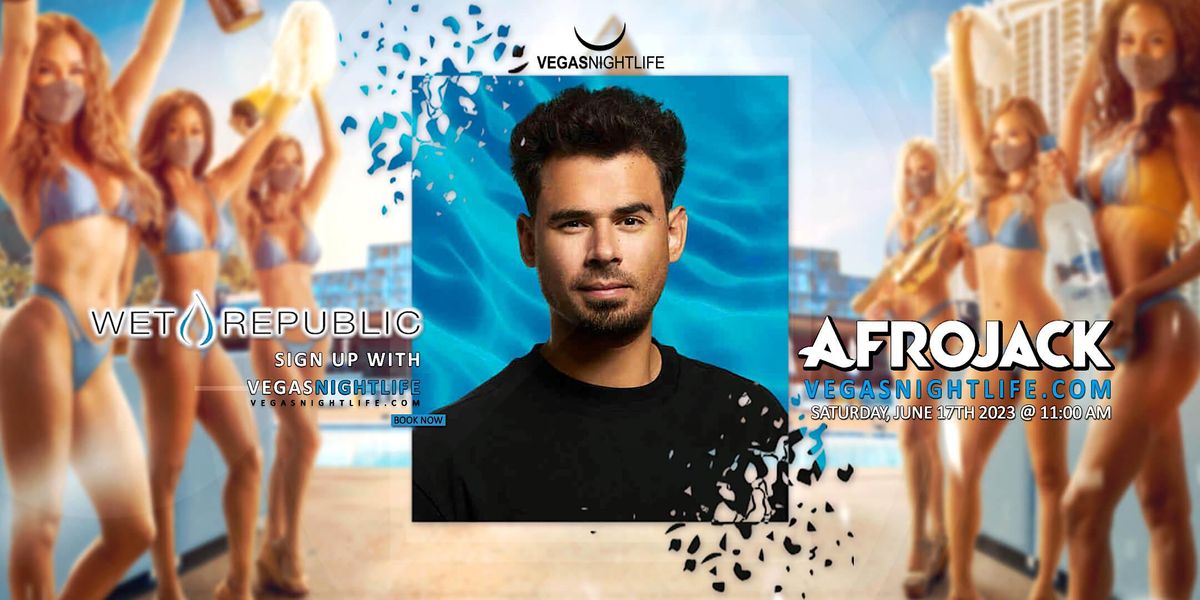 Afrojack | Wet Republic | Vegas Pool Party Saturday | Wet Republic, Las Vegas, NV | June 17, 2023