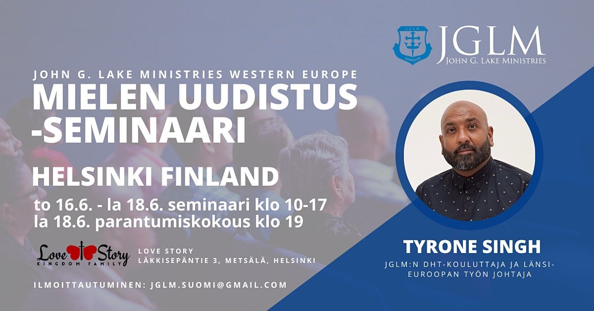 JOHN G. LAKE MINISTRIES WESTERN EUROPE MIELEN UUDISTUS -SEMINAARI at ...