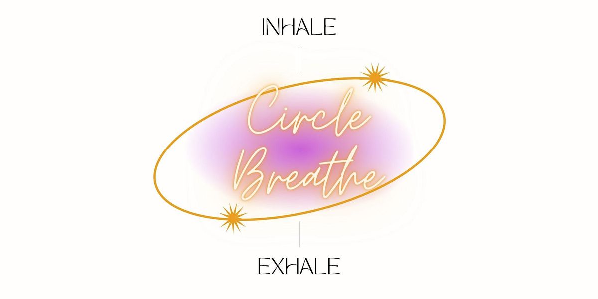 Circle Breathe. Come breathe in community. We work with a circular ...