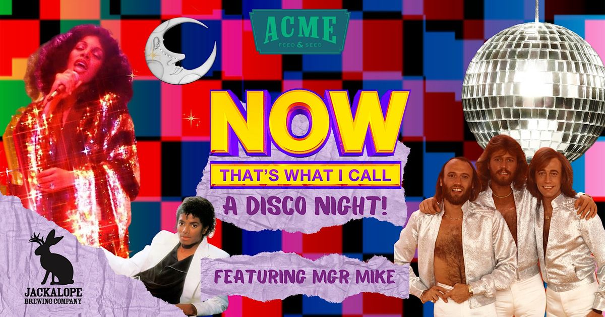 NOW! Thats What I Call Disco! FREE EVENT at Acme Feed & Seed, Nashville ...