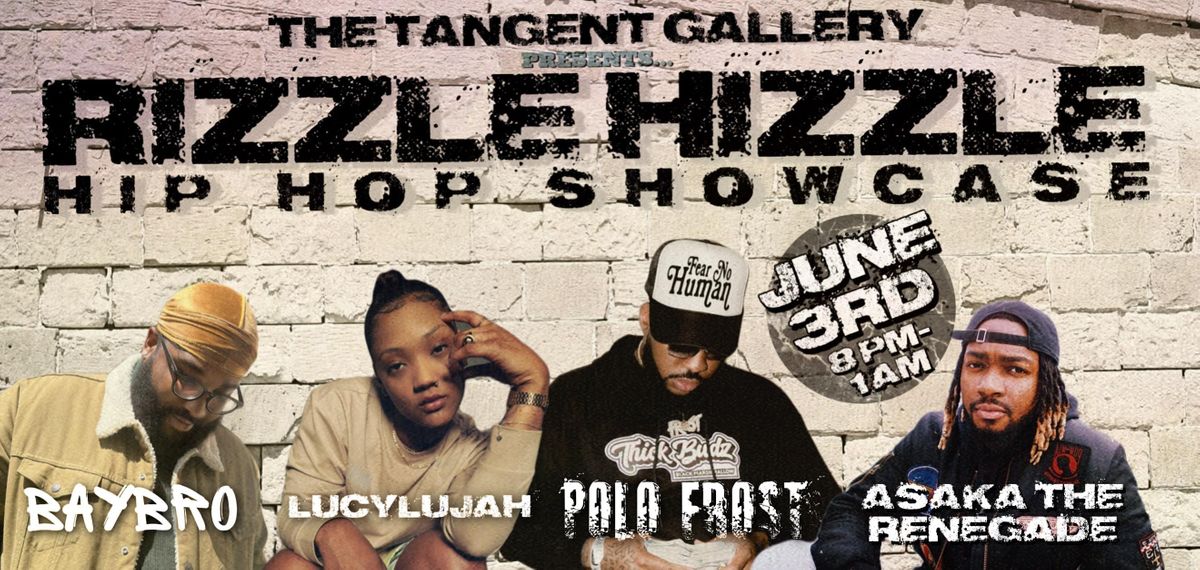 RIZZLE HIZZLE HIP HOP w/Polo Frost, BayBro, LucyLujah & Asaka The ...