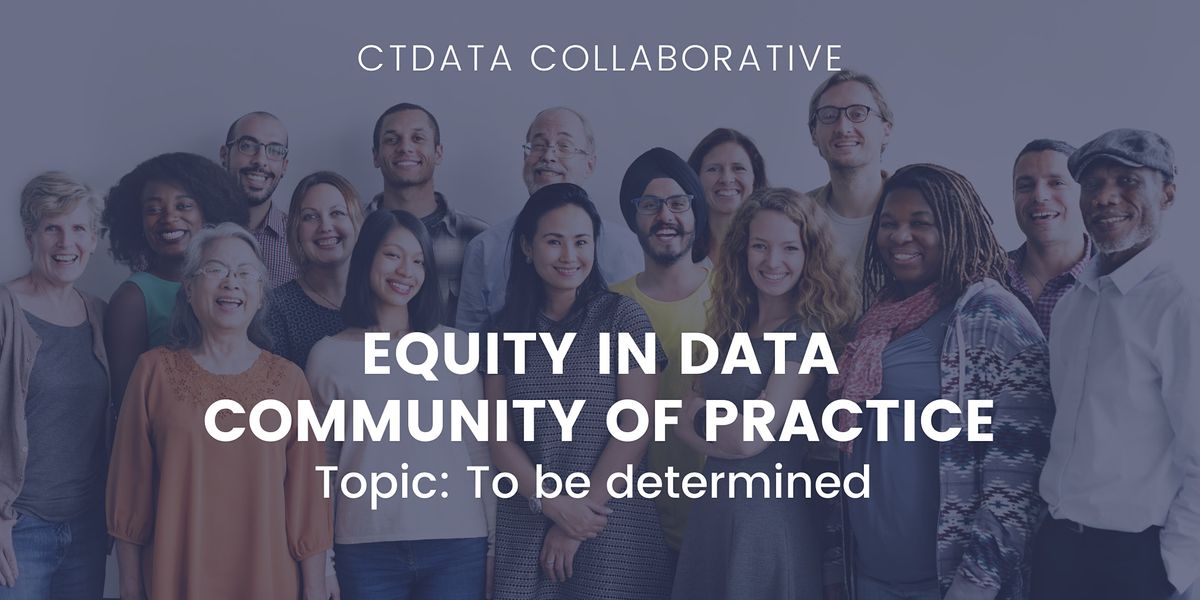 Equity in Data Community of Practice (December 2022) | Online ...