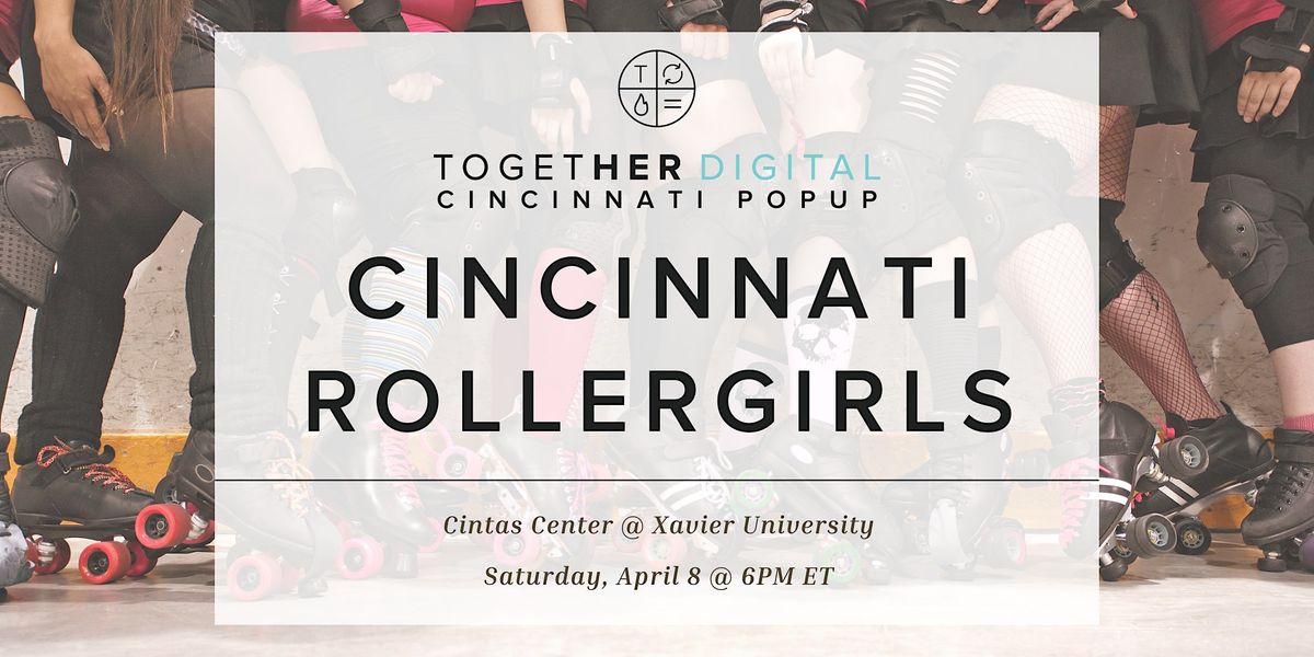 Cincinnati Together Digital | Roller Derby Social | Cintas Center at ...