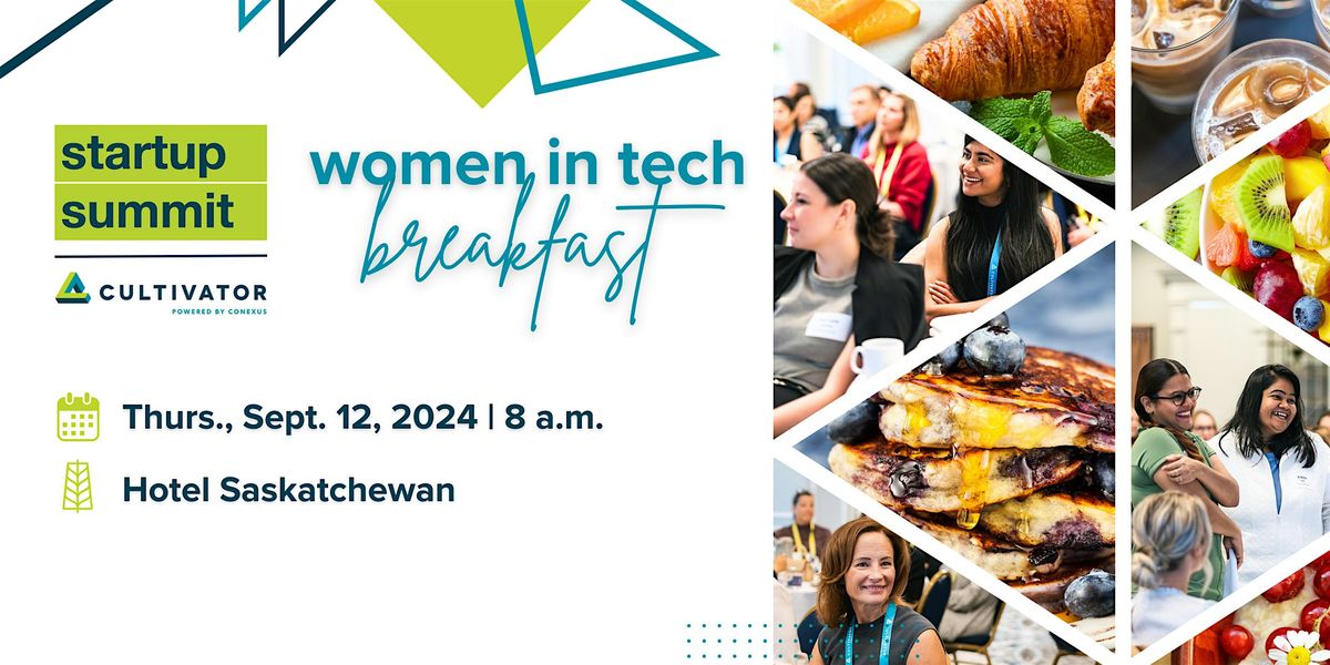 Women In Tech Breakfast | Startup Summit 2024 | The Hotel Saskatchewan, Autograph Collection ...