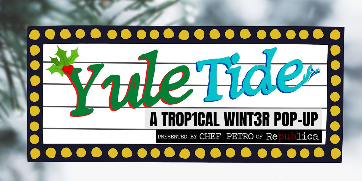 Yule Tide REDUX(A Winter Pop-Up Hosted by Chef Petro) at Eastern Palace ...