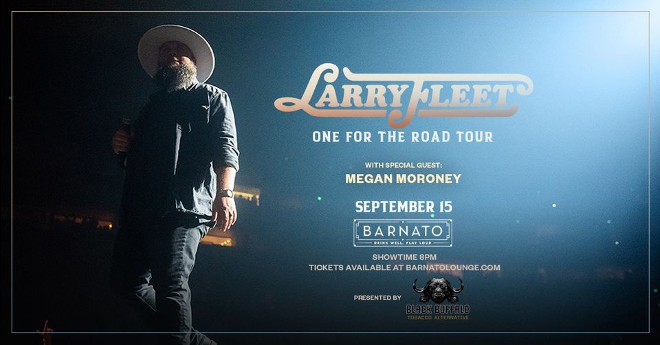 LARRY FLEET--One For The Road Tour w/ Megan Maroney | Barnato, Gretna ...