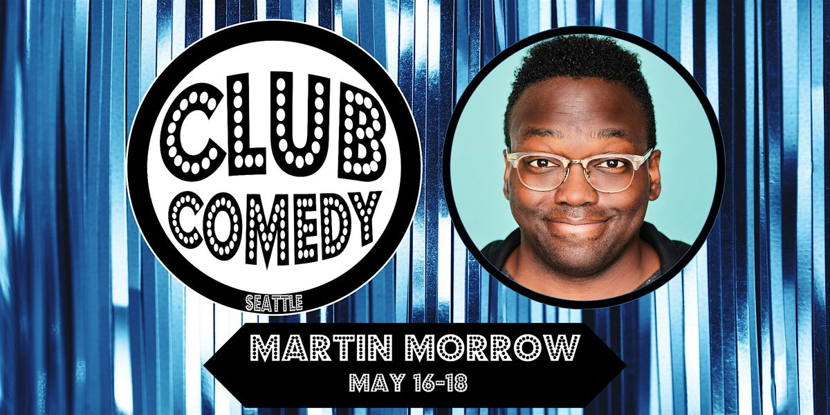 Martin Morrow at Club Comedy Seattle May 16-18 at Club Comedy Seattle ...