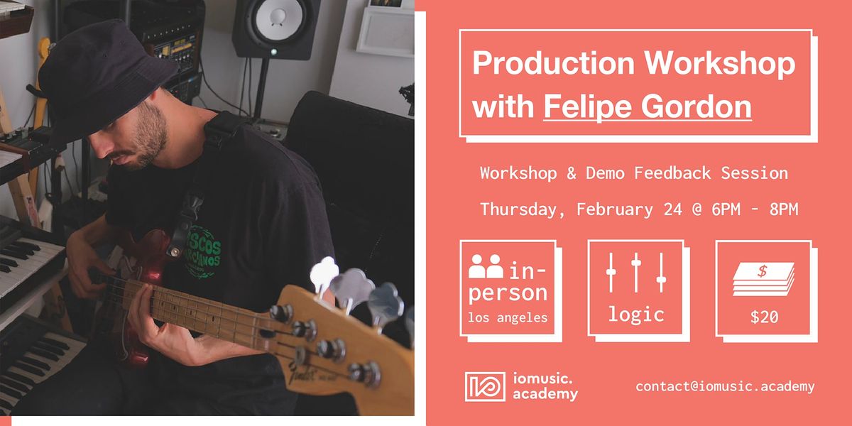 Production Workshop with Felipe Gordon | IO Music Academy - Music ...